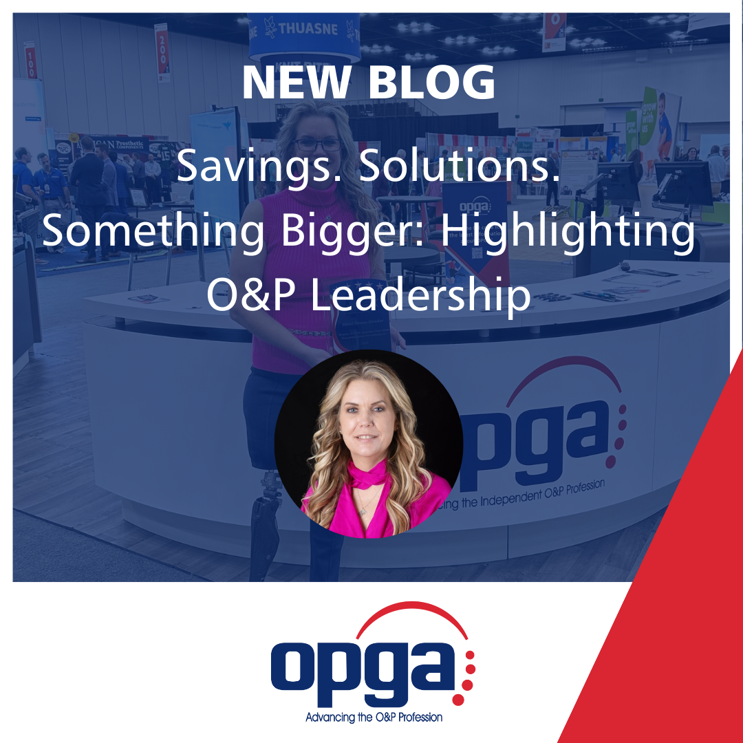 Savings. Solutions. Something Bigger: Highlighting O&P Leadership